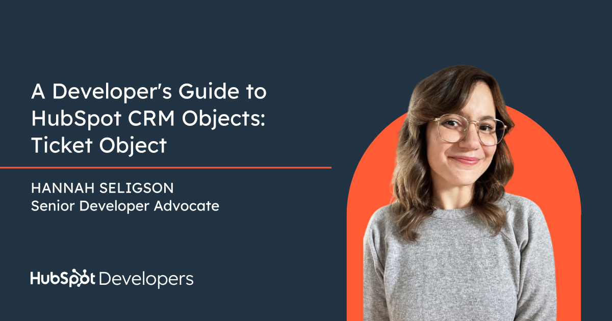 A Developer's Guide to HubSpot CRM Objects: Ticket Object
